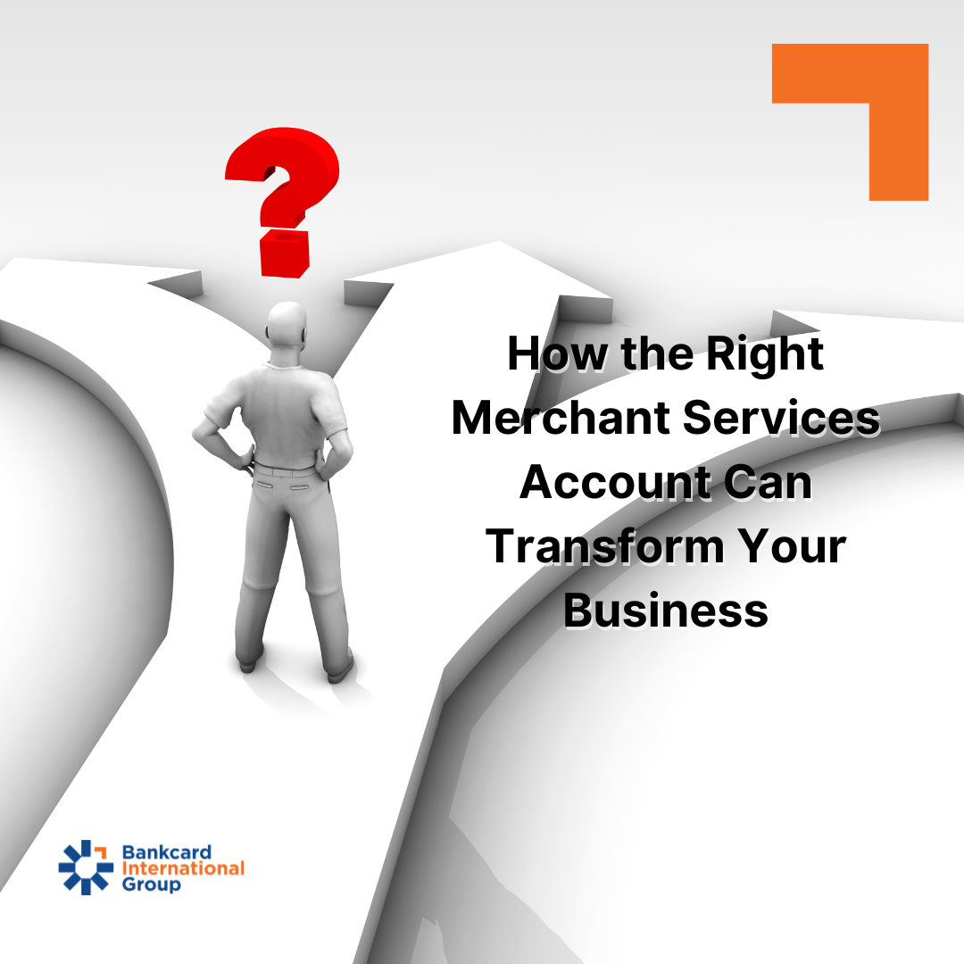 How the Right Merchant Services Account Can Transform Your Business