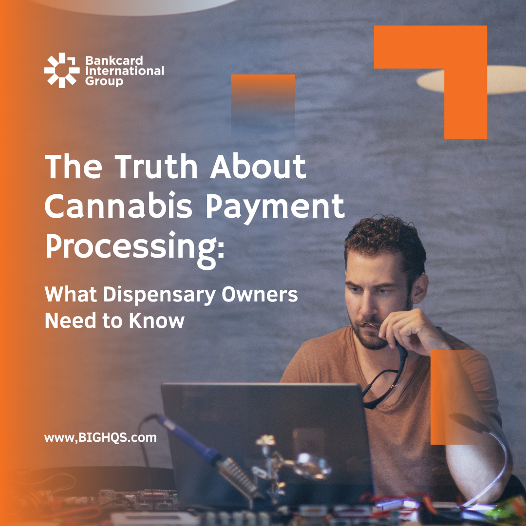 The Truth About Cannabis Payment Processing: What Dispensary Owners Need to Know
